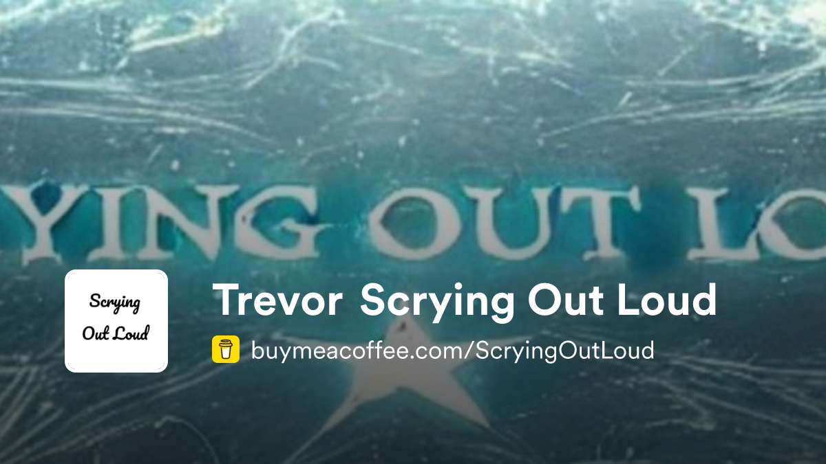 Trevor Scrying Out Loud is YouTube videos - Buymeacoffee