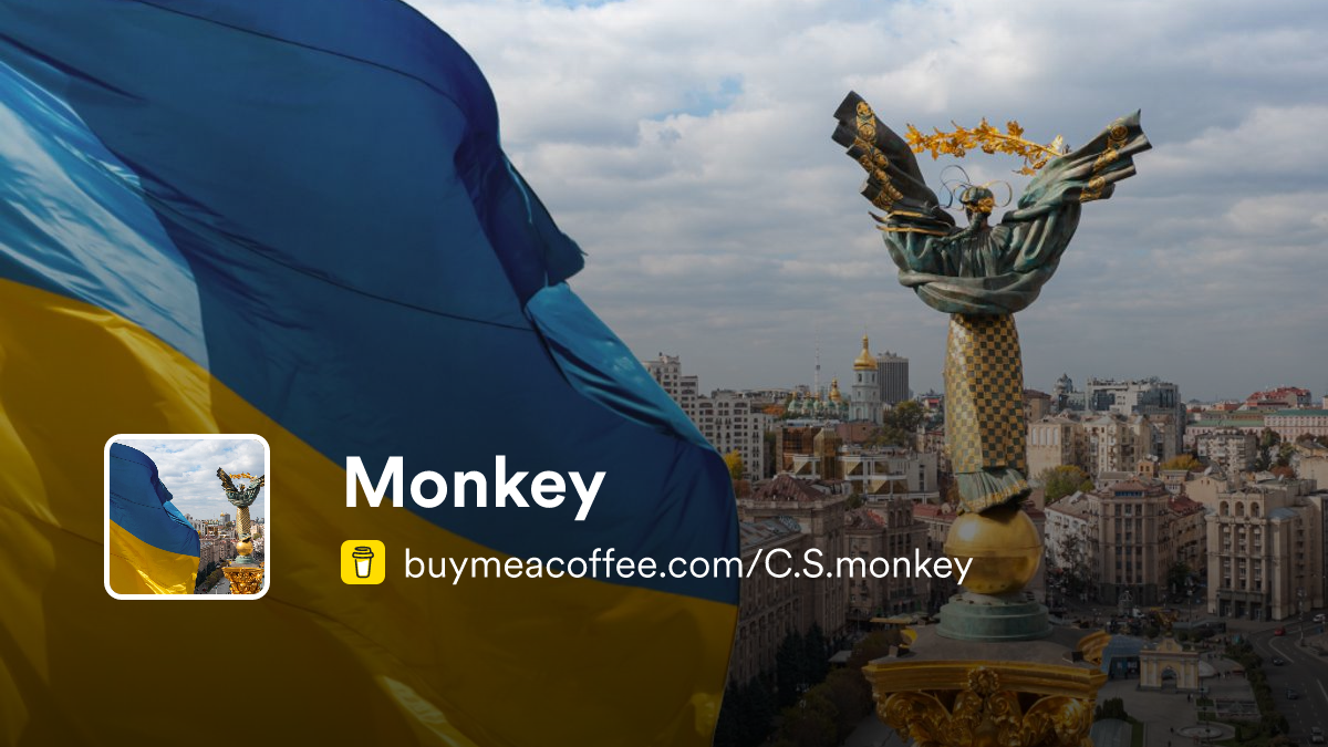 Monkey is i am currently in kyiv, ukraine supporting the people of ...