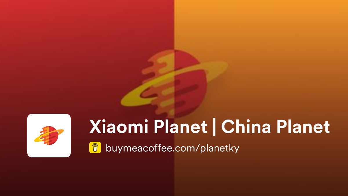 Xiaomi Planet | China Planet - Buymeacoffee