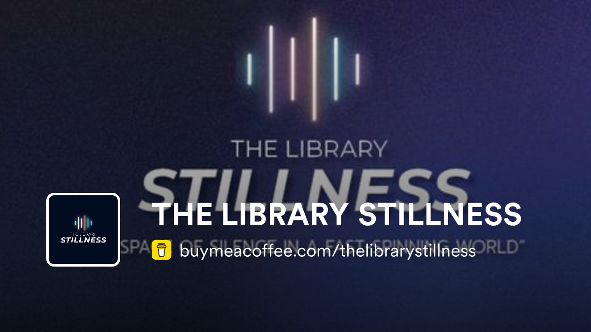 THE LIBRARY STILLNESS - Buymeacoffee