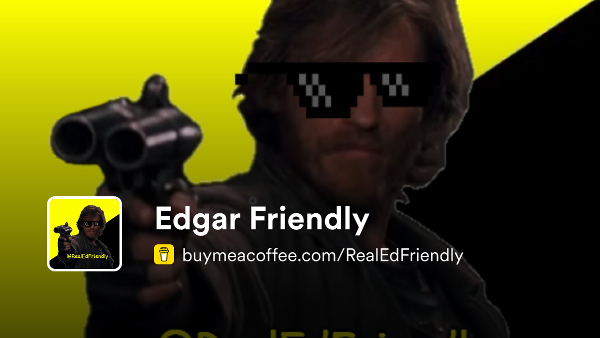Edgar Friendly is Memes, hot takes, and pro liberty content - Buymeacoffee