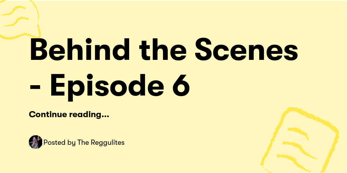 Behind the Scenes - Episode 6 — The Reggulites - Buymeacoffee