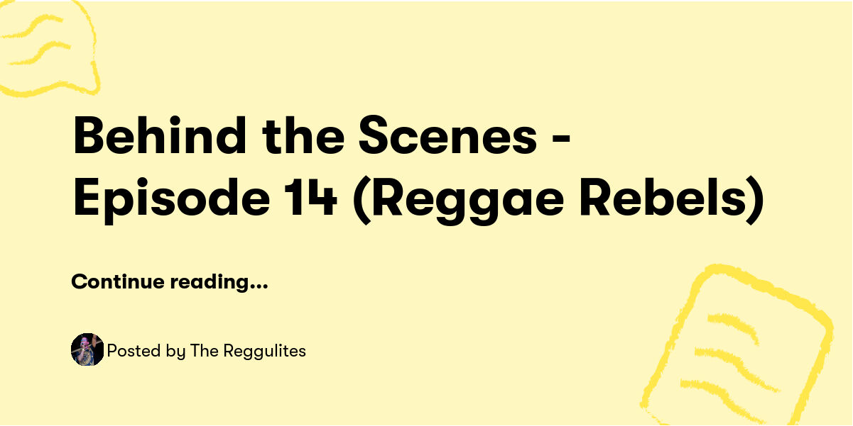 Behind the Scenes - Episode 14 (Reggae Rebels) — The Reggulites ...
