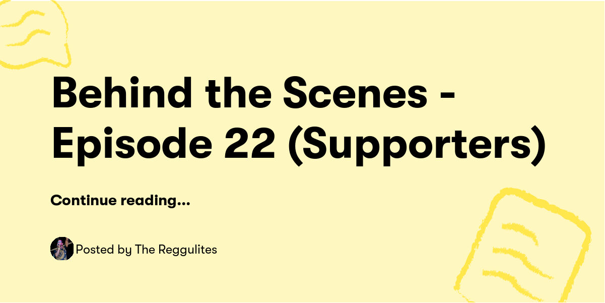 Behind the Scenes - Episode 22 (Supporters) — The Reggulites - Buymeacoffee
