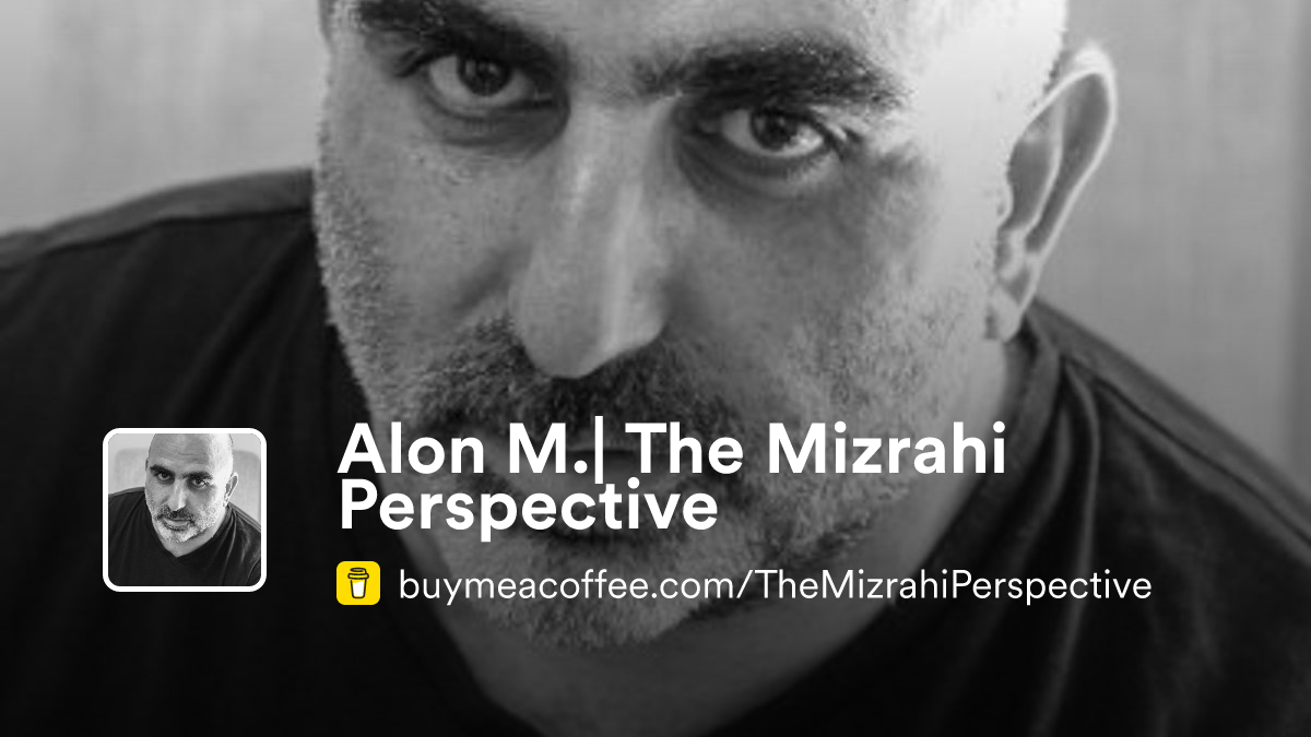 Alon M.| The Mizrahi Perspective is Breaking the old world and building ...