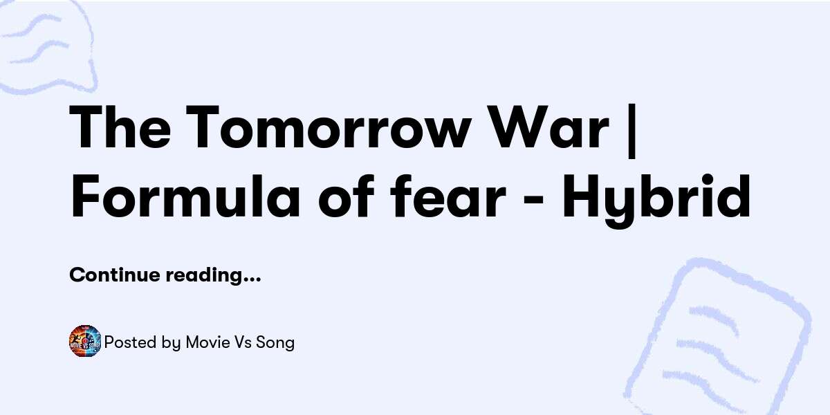 The Tomorrow War | Formula of fear - Hybrid — Movie Vs Song - Buymeacoffee