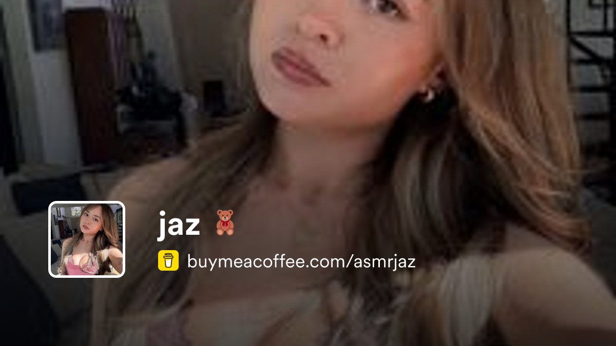 jaz 🧸 is asmr content - Buymeacoffee
