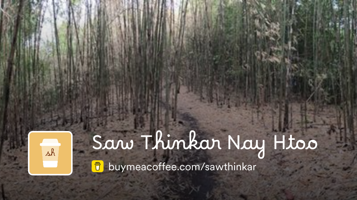 Saw Thinkar Nay Htoo - Buymeacoffee