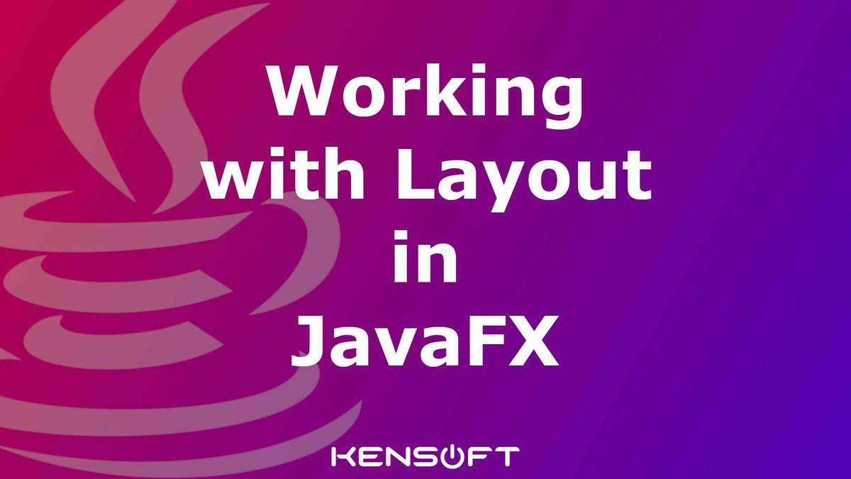 Working with layout in JavaFX — Kensoft PH - Buymeacoffee
