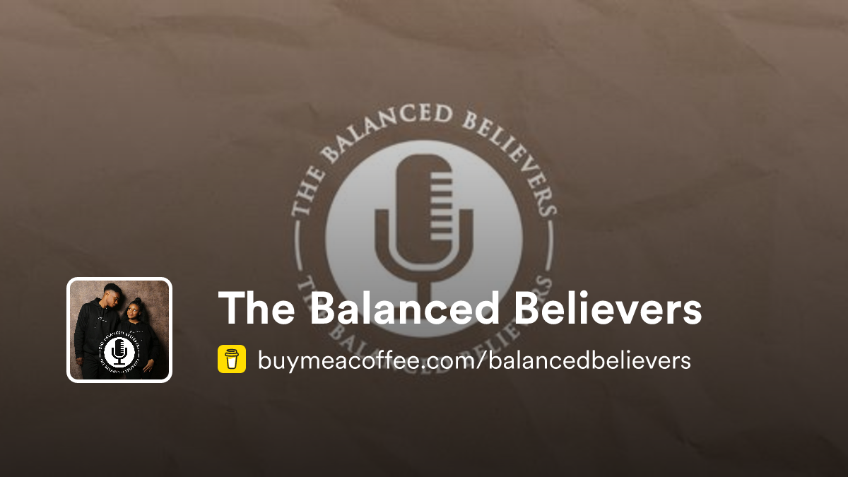 The Balanced Believers is A Christian podcast exploring faith in modern life - Buymeacoffee