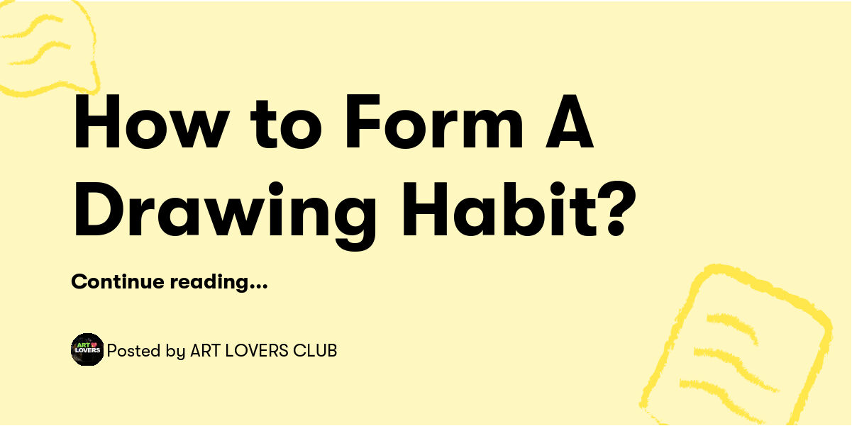How to Form A Drawing Habit? — ART LOVERS CLUB 🎨💕 - Buymeacoffee