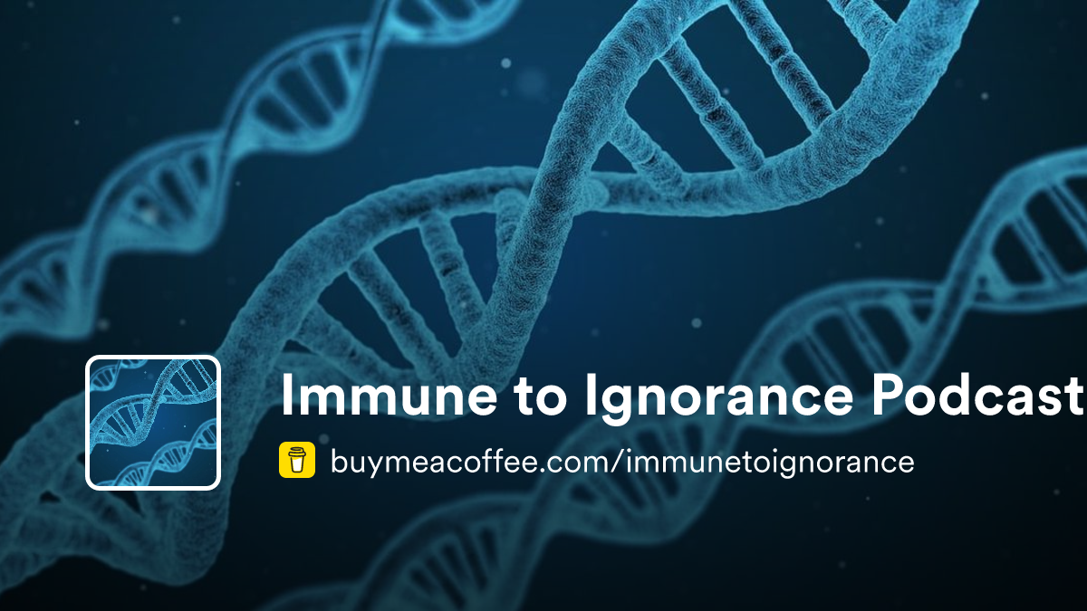 Immune to Ignorance Podcast - Buymeacoffee
