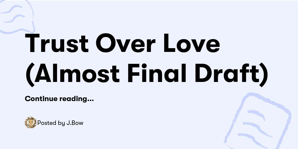 Trust Over Love (Almost Final Draft) — J.Bow - Buymeacoffee