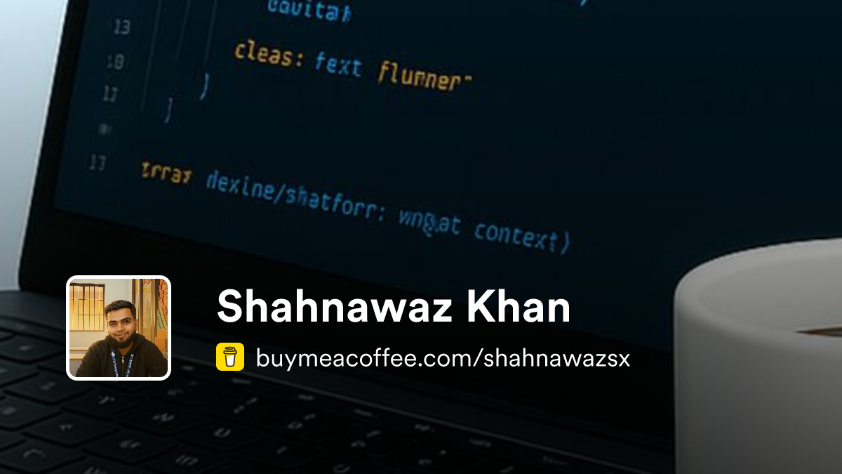 Shahnawaz Khan is A fully Responsive and cross platform enabled Application Developer - Buymeacoffee