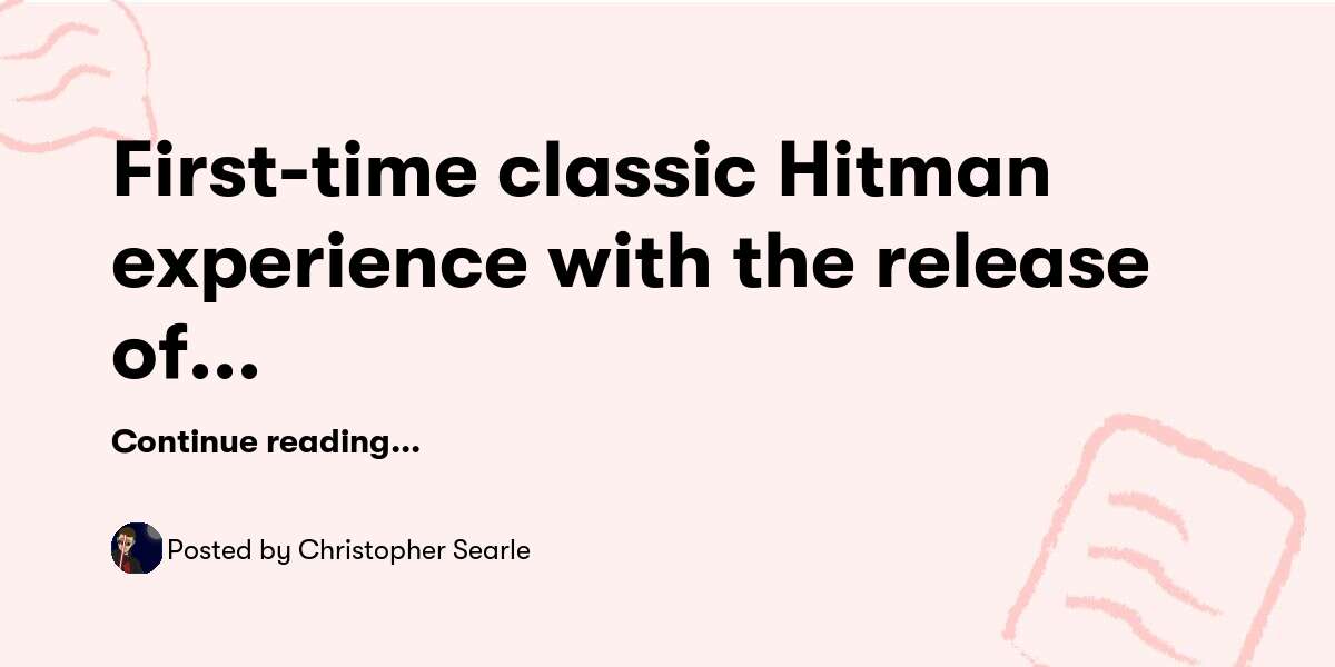 First-time classic Hitman experience with the release of Blood Money ...