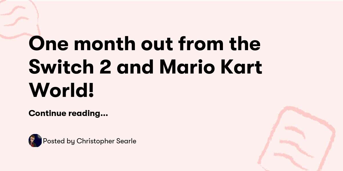 One month out from the Switch 2 and Mario Kart World! — Christopher ...