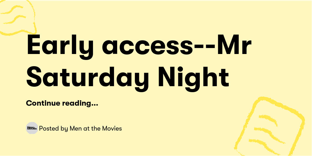 Early access--Mr Saturday Night — Men at the Movies - Buymeacoffee