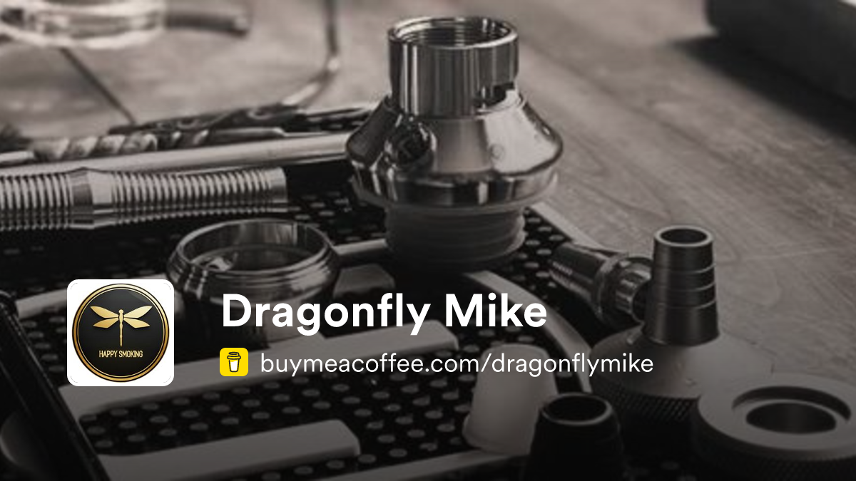 Dragonfly Mike is Hookah and Shisha Reviews - Buymeacoffee