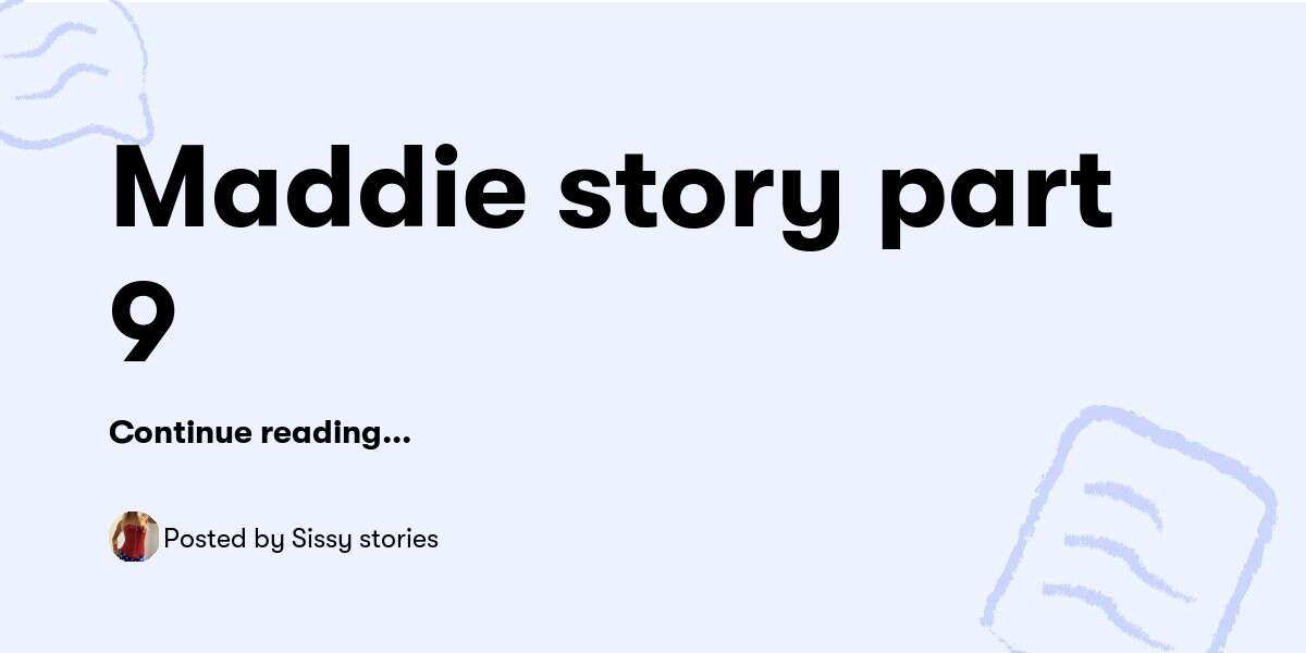 Maddie Story Part 9 — Sissy Stories Buymeacoffee 5653