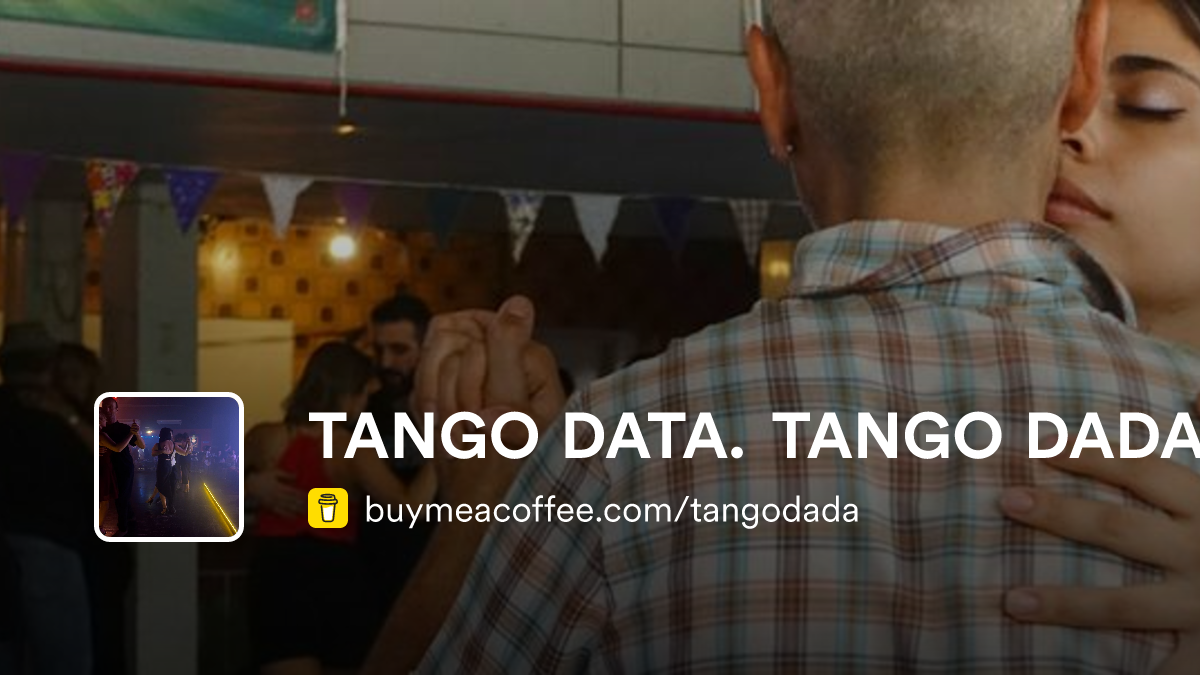 TANGO DATA. TANGO DADA. is Creator of tango movies - Buymeacoffee