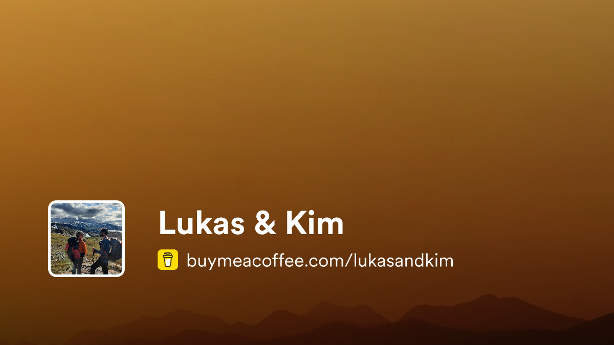Lukas & Kim is YouTube videos, Website with helpful hiking advice - Buymeacoffee