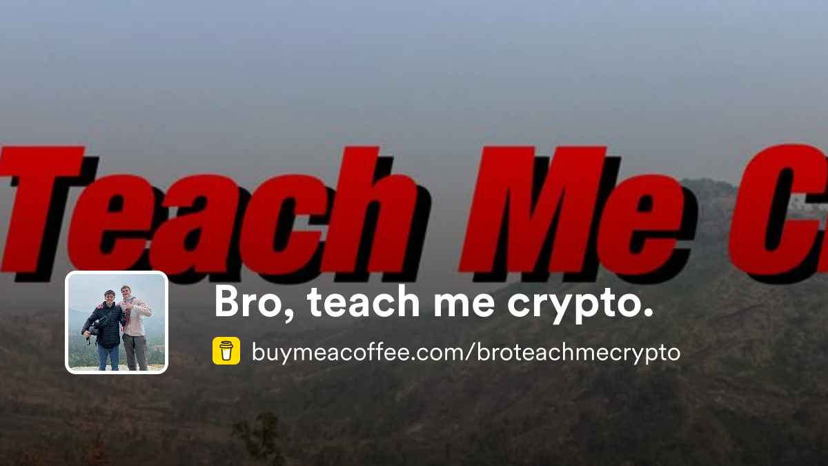 Bro, teach me crypto. - Buymeacoffee
