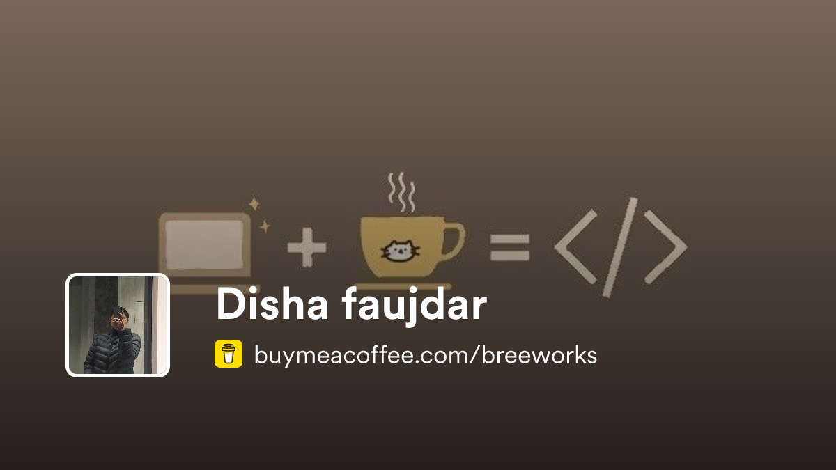 Disha faujdar is building and exploring... - Buymeacoffee