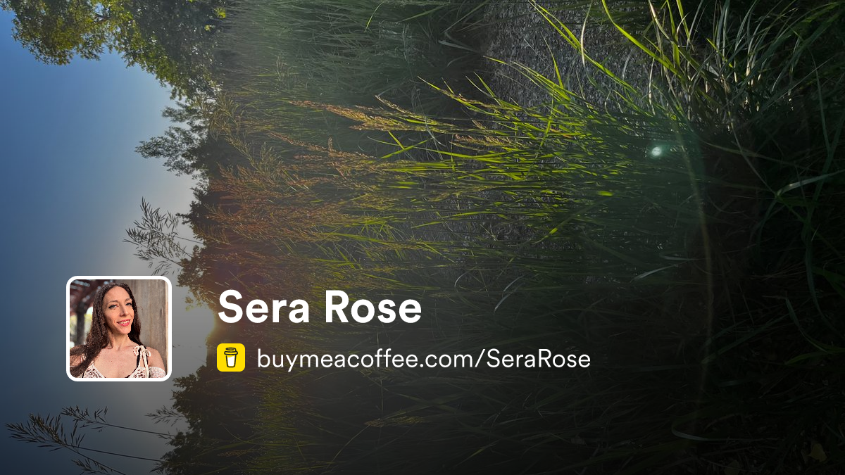 Sera Rose is 🎨| 📸| 🩰| 🎭 | 🧶| 🐈‍⬛ | 🔮| - Buymeacoffee