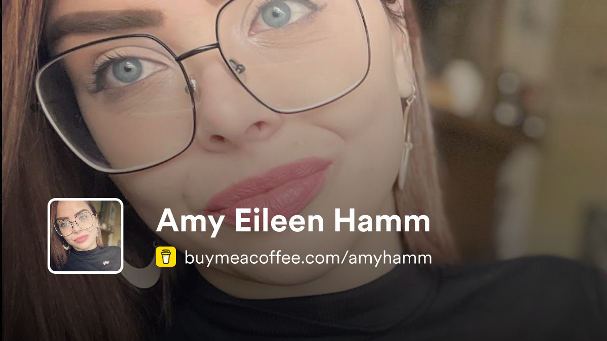 Amy Eileen Hamm - Buymeacoffee