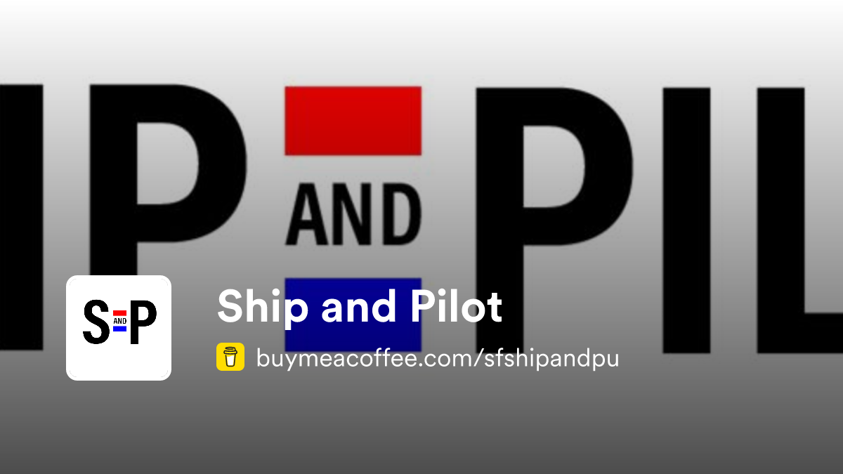 Membership | Ship and Pilot - Buymeacoffee