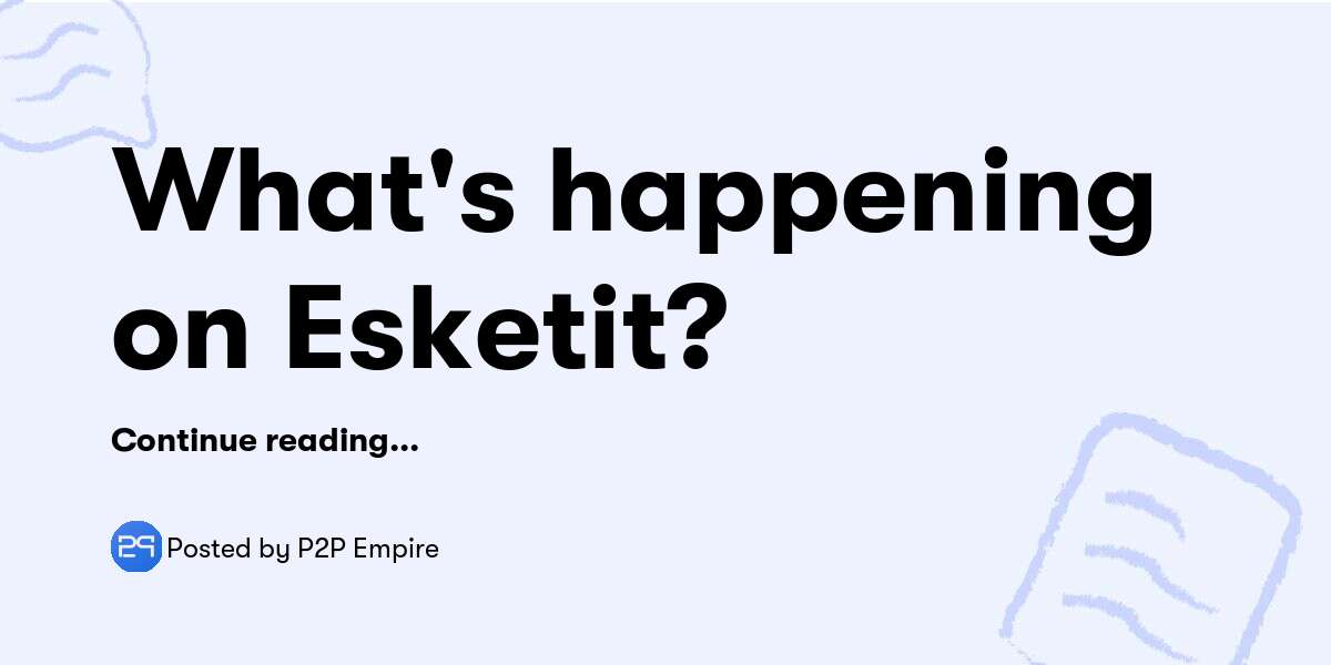 What's happening on Esketit? — P2P Empire - Buymeacoffee