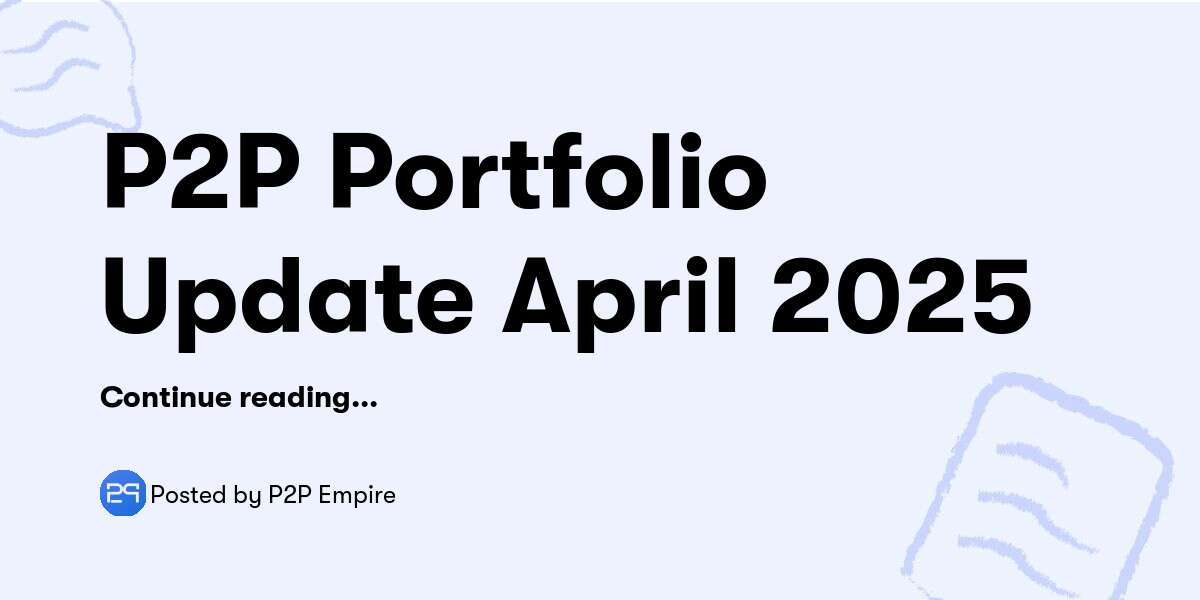 P2P Portfolio Update April 2025 — P2P Empire - Buymeacoffee