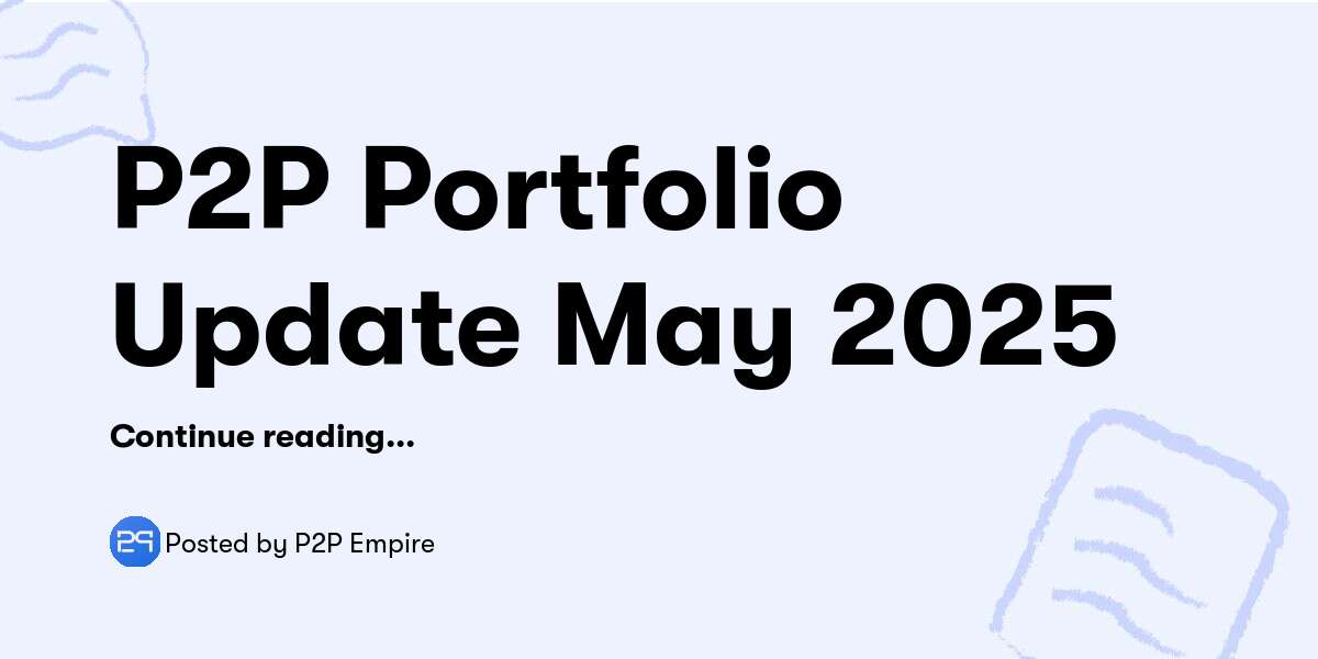 P2P Portfolio Update May 2025 — P2P Empire - Buymeacoffee