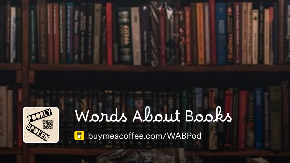 Words About Books is possibly the greatest book podcast ever. Emphasis ...