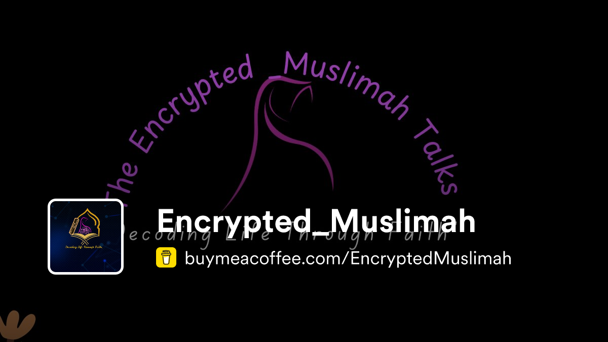 Encrypted_Muslimah is A safe space for real talks, sisterhood, and soul ...