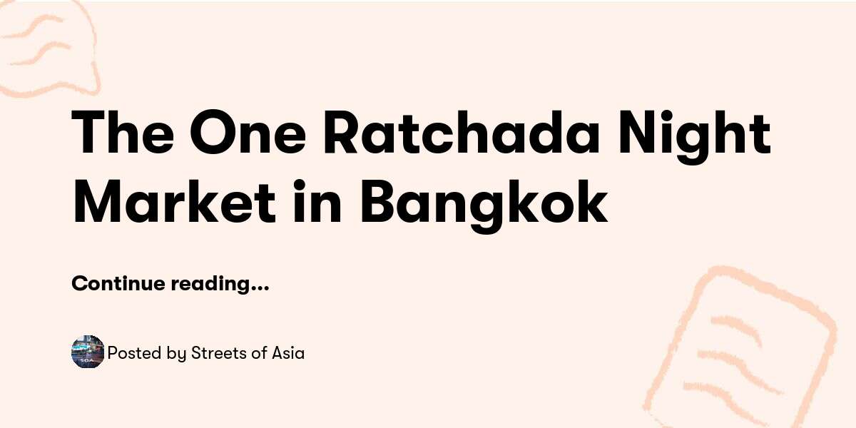 The One Ratchada Night Market in Bangkok — Streets of Asia - Buymeacoffee