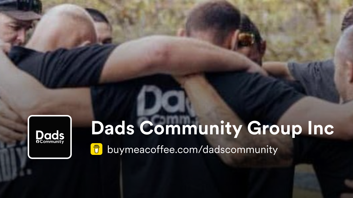 Dads Community Group Inc is We're building a powerful community that ...