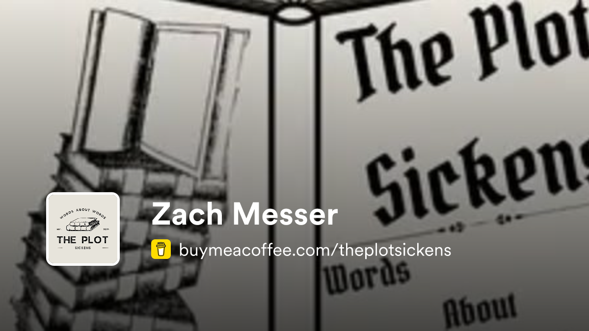 Zach Messer is The Plot Sickens - Buymeacoffee