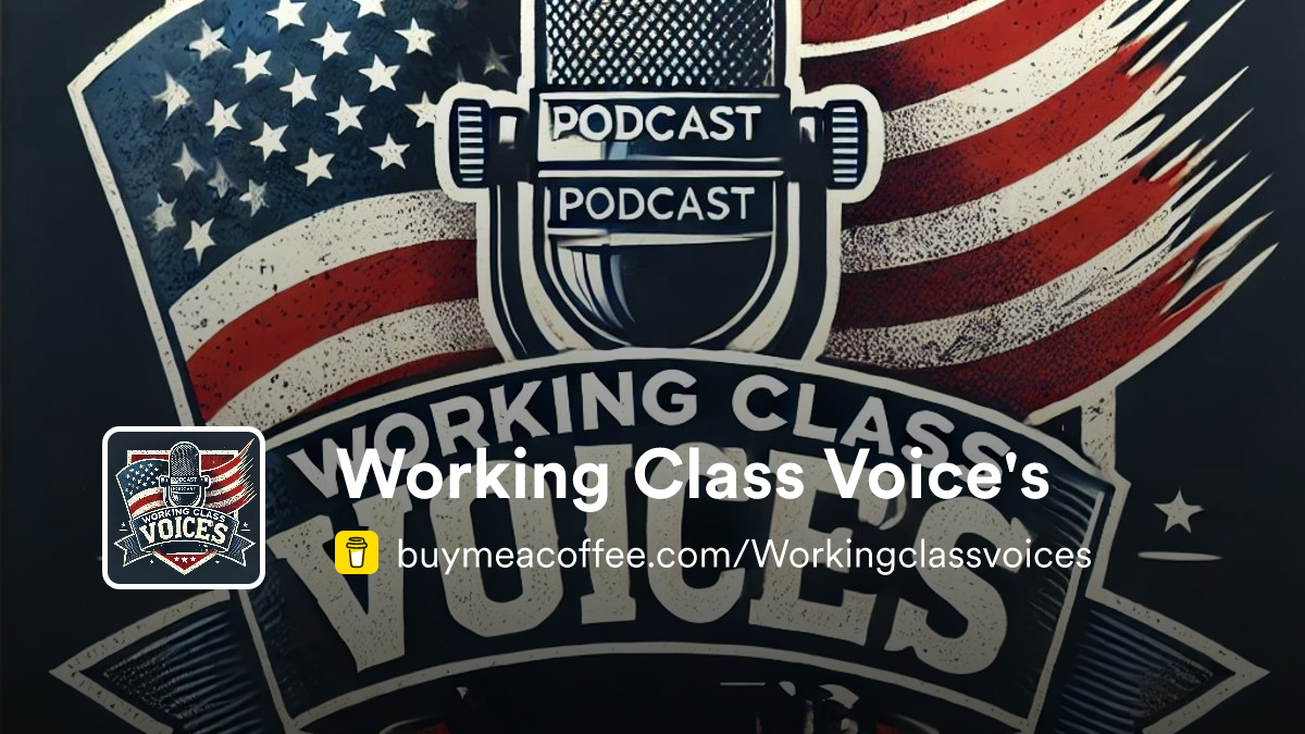 Working Class Voice's is Podcast for the Working Class Voice's - Buymeacoffee