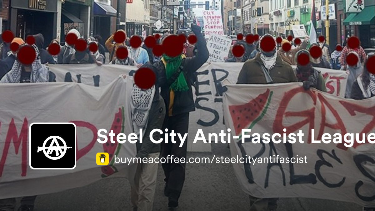 Steel City Anti-Fascist League is Anarchy - Buymeacoffee
