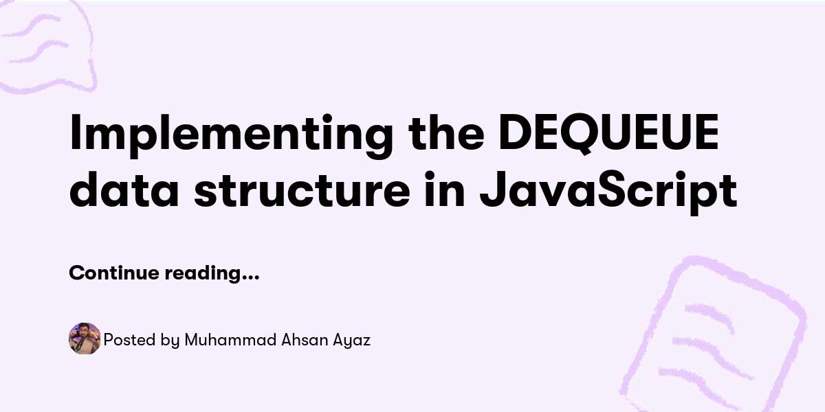 Implementing the DEQUEUE data structure in JavaScript — Muhammad Ahsan Ayaz - Buymeacoffee
