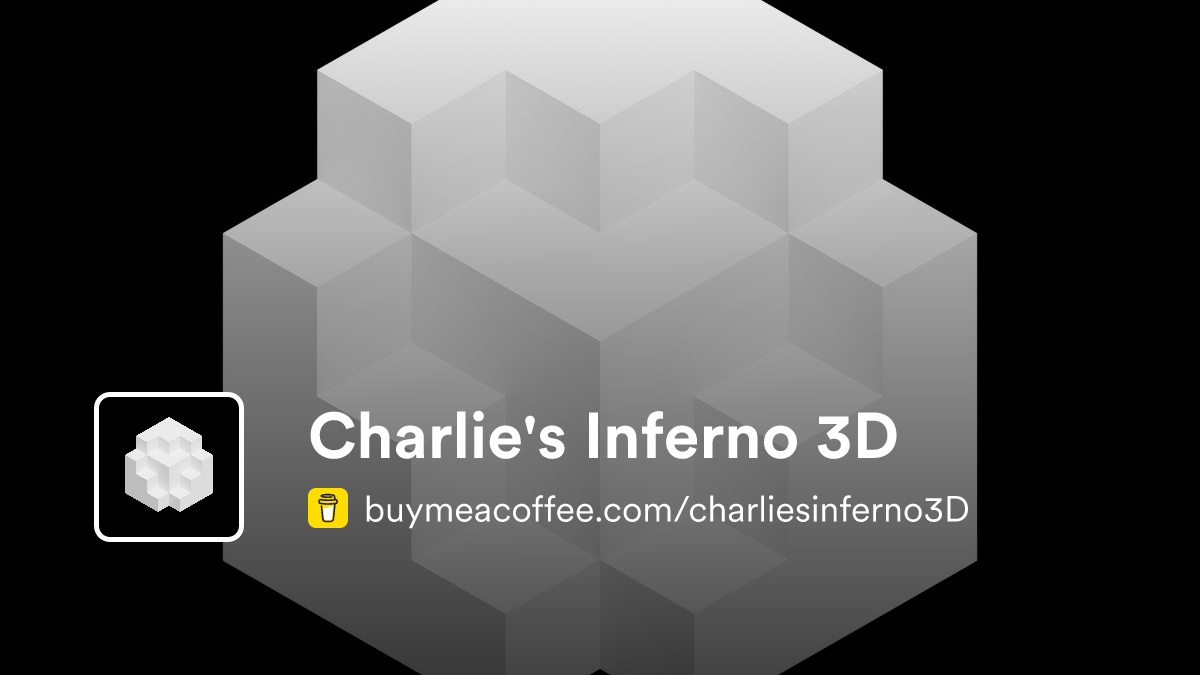 Charlie's Inferno 3D is I share random 3D stuff online. - Buymeacoffee