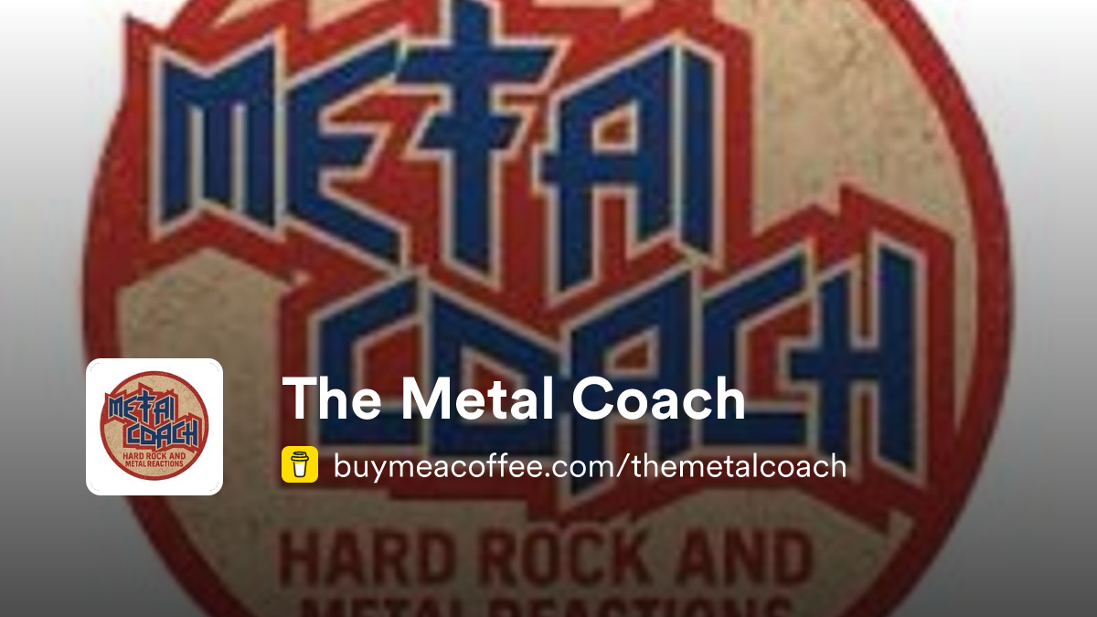 The Metal Coach is Hard Rock and Metal Reactions - Buymeacoffee