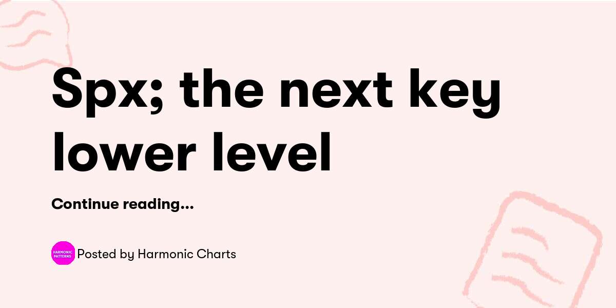 Spx; the next key lower level — Harmonic Charts - Buymeacoffee