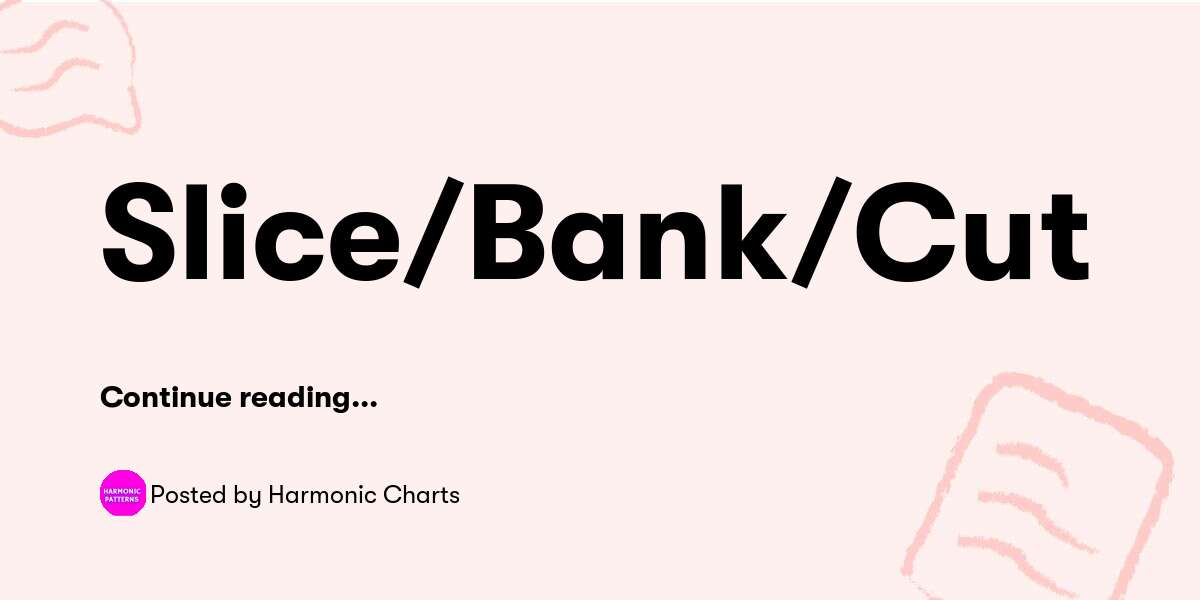 Slice/Bank/Cut — Harmonic Charts - Buymeacoffee