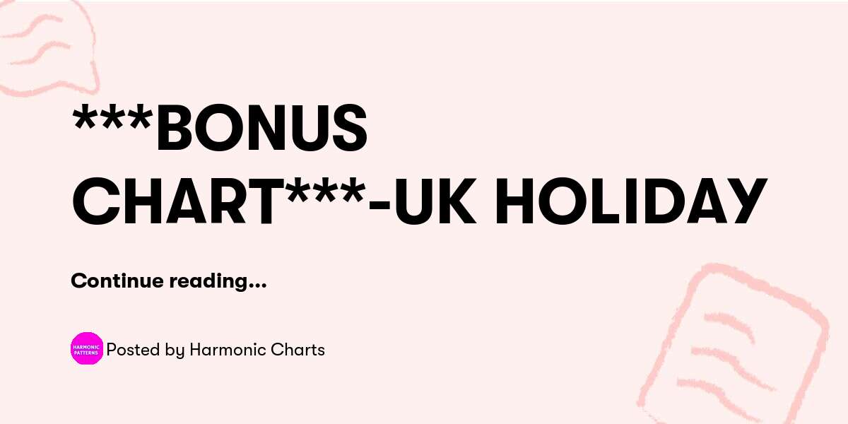 ***BONUS CHART***-UK HOLIDAY — Harmonic Charts - Buymeacoffee