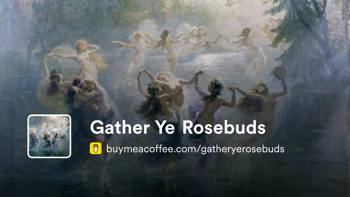 Gather Ye Rosebuds - Buymeacoffee