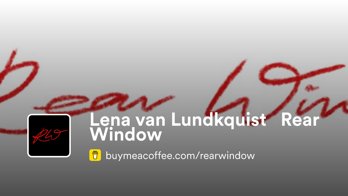 Lena van Lundkquist ⎮ Rear Window - Buymeacoffee