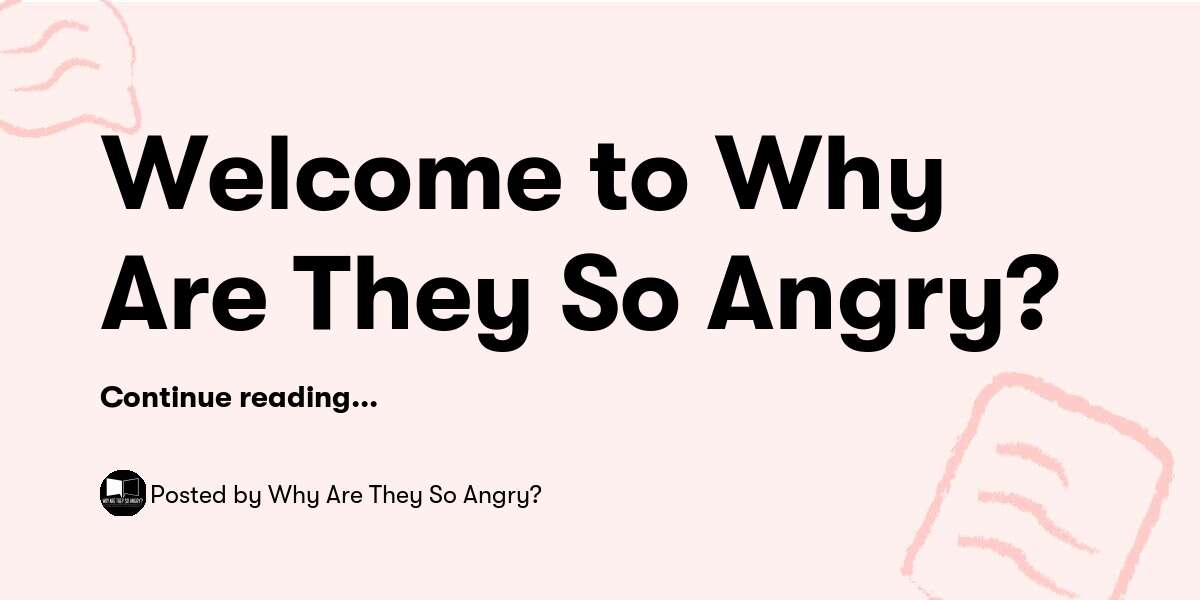 Welcome To Why Are They So Angry Why Are They So Angry Buymeacoffee