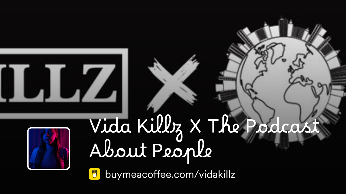 Extras | Vida Killz X The Podcast About People - Buymeacoffee